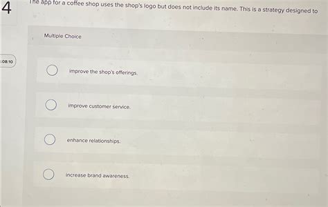 Solved The App For A Coffee Shop Uses The Shop S Logo But Chegg