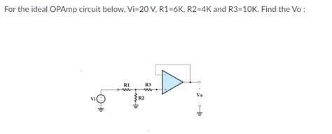 solved for the ideal opamp circuit below vi 20 v r1 6