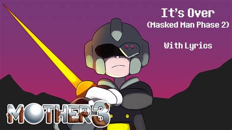 Its Over Masked Man Final Boss Theme Phase 2 With Lyrics Mother 3