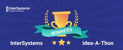The 1st InterSystems Idea A Thon Winners Hooray InterSystems Developer