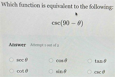 Solved Which Function Is Equivalent To The Following Csc 90 θ