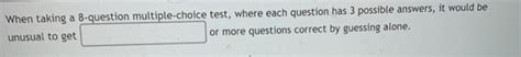 solved when taking a 8 question multiple choice test where