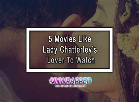 5 Movies Like Lady Chatterleys Lover To Watch