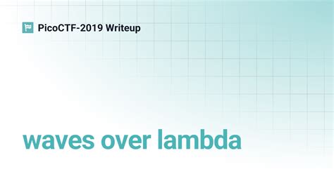 Waves Over Lambda PicoCTF 2019 Writeup