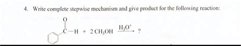 Solved 4. Write complete stepwise mechanism and give product | Chegg.com