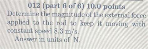 Solved 007 Part 1 Of 6 10 0 Points A Force F Is Applied