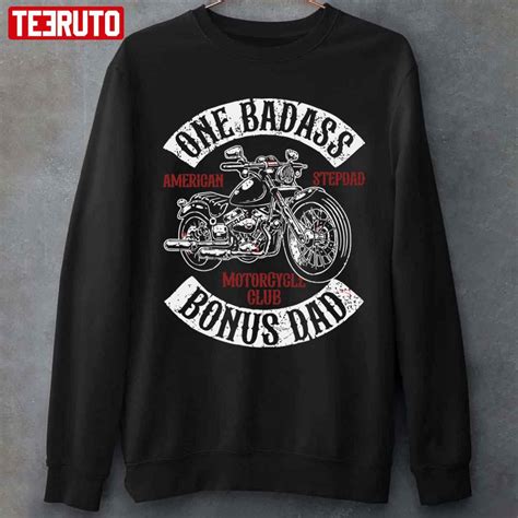 One Badass Bonus Dad Motorcycle Club Unisex T Shirt Teeruto