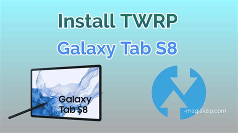 Install TWRP Recovery On Samsung Galaxy Tab S8