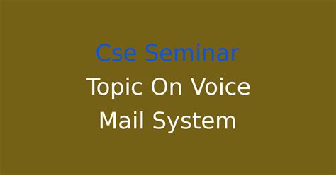 Cse Seminar Topic On Voice Mail System Seminarprojects