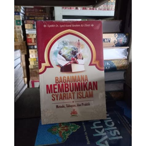 Jual Buku Bagaimana Membumikan Syariat Isiam Syaikh Dr Iyad Kamil