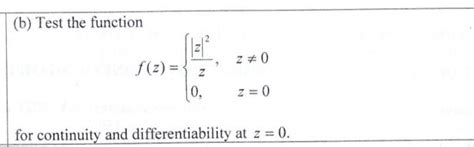 Solved B Test The Function Fz Z∣z∣20z 0z0 For