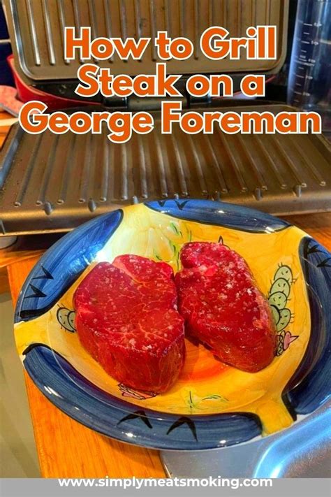How To Cook Steak On A George Foreman 6 Easy Steps To A Juicy And