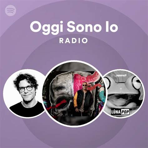 Oggi Sono Io Radio Playlist By Spotify Spotify