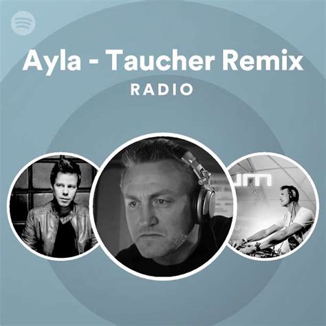 Ayla Taucher Remix Radio Playlist By Spotify Spotify