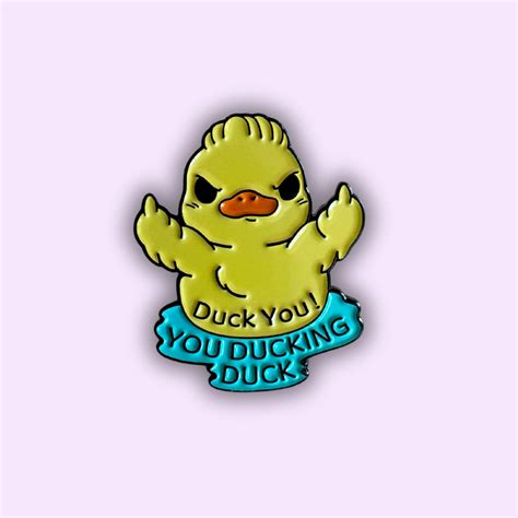 Pins You Ducking Duck