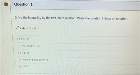 Solved Solve The Inequality By The Test Point Method Write