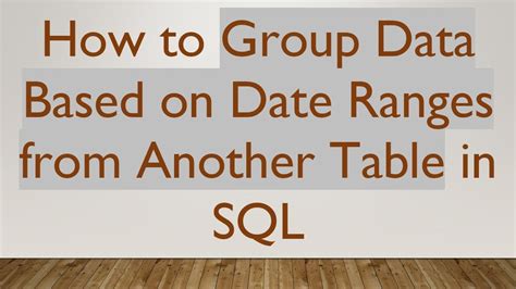 How To Group Data Based On Date Ranges From Another Table In Sql Youtube