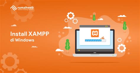 Cara Install XAMPP Di Windows Rumahweb Journal