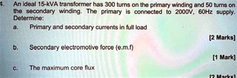 SOLVED An Ideal 15 KVA Transformer Has 300 Turns On The Primary
