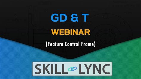 Gd And T Webinar Understanding Feature Control Frame Youtube