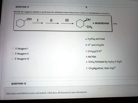 Question 11 Identify The Reagents Needed To Synthesize The Aldehyde