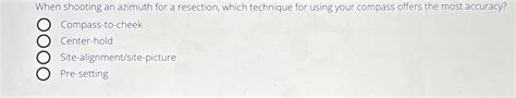 Solved When Shooting An Azimuth For A Resection Which