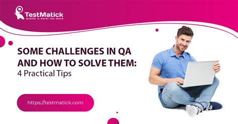 Some Challenges In Qa And How To Solve Them 4 Practical Tips Testmatick