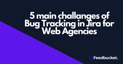 mastering jira bug tracking 5 key challenges solved feedbucket