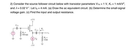 Solved Consider The Source Follower Circuit Below With Chegg Com