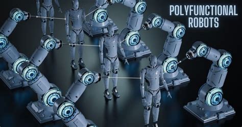 Polyfunctional Robots Revolutionizing Automation Across Industries