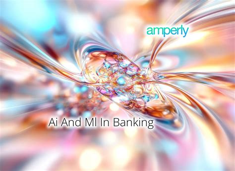ai and ml in banking transforming efficiency and security amperly