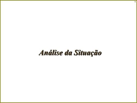 Cap05 Análise Da Situação Michel Ppt