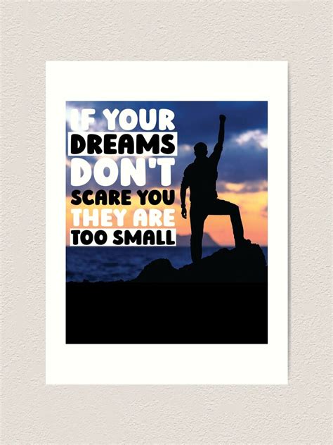 Your Dreams Dont Scare You They Are Too Small Motivational Quotes