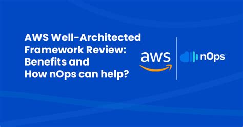 Aws Well Architected Framework Review Benefits And How Nops Can Help