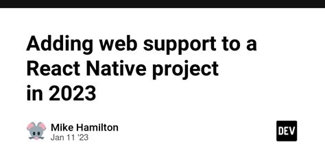 Adding Web Support To A React Native Project In 2023 Dev Community