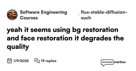 yeah it seems using bg restoration and face restoration it degrades the