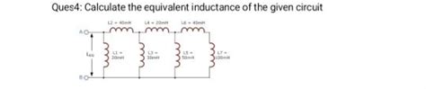 Ques4 Calculate The Equivalent Inductance Of The Given Circuit Filo