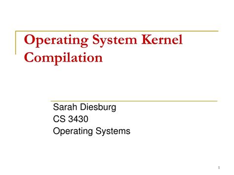Ppt Operating System Kernel Compilation Powerpoint Presentation Free