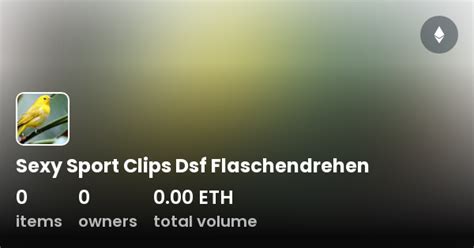 Sexy Sport Clips Dsf Flaschendrehen Collection Opensea