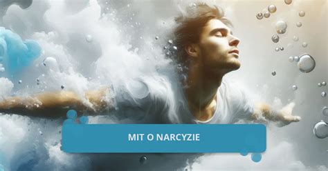 Zrozumienie mitu o Narcyzie Kluczowe przesłanie i jego tragiczne