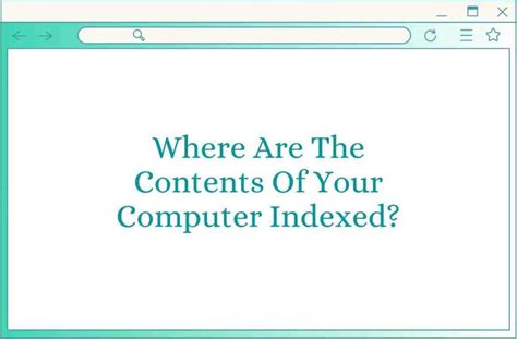 Where Are The Contents Of Your Computer Indexed Techsbucket