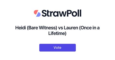 Heidi Bare Witness Vs Lauren Once In A Lifetime