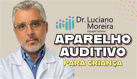 Aparelho Auditivo Dr Luciano Moreira OTORRINO Surdez
