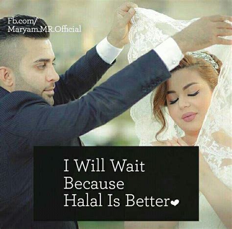 I Will Wait Because Halal Is Better Islamic Quotes On Marriage