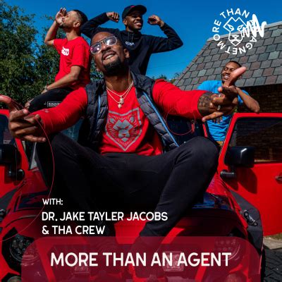 More Than An Agent With Dr Jake Tayler Jacobs And Tha Crew