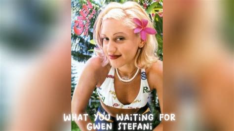 What You Waiting For Gwen Stefani Sped Up Your Still A Super Hot Female Youtube Music