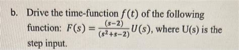 solved b drive the time function f t of the following