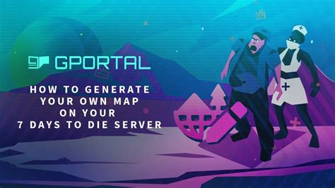 Gportal 7 Days To Die Server How To Generate Your Own Map Youtube
