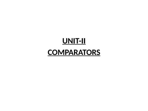 Introduction To Comparators Types Of Comparators Pptx