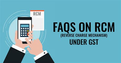 Faqs On RCM Reverse Charge Mechanism Under GST